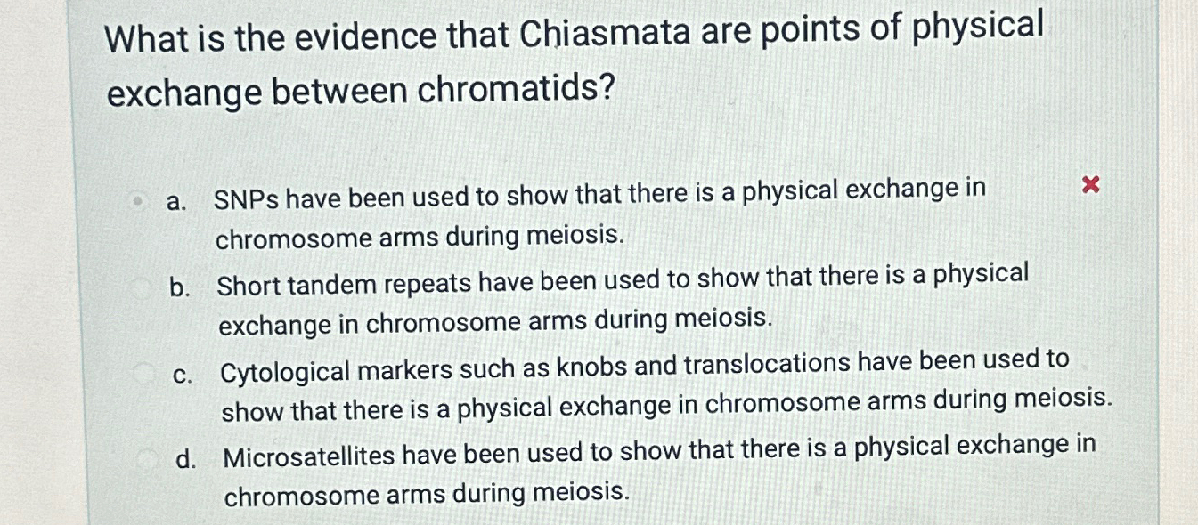 Solved What is the evidence that Chiasmata are points of | Chegg.com