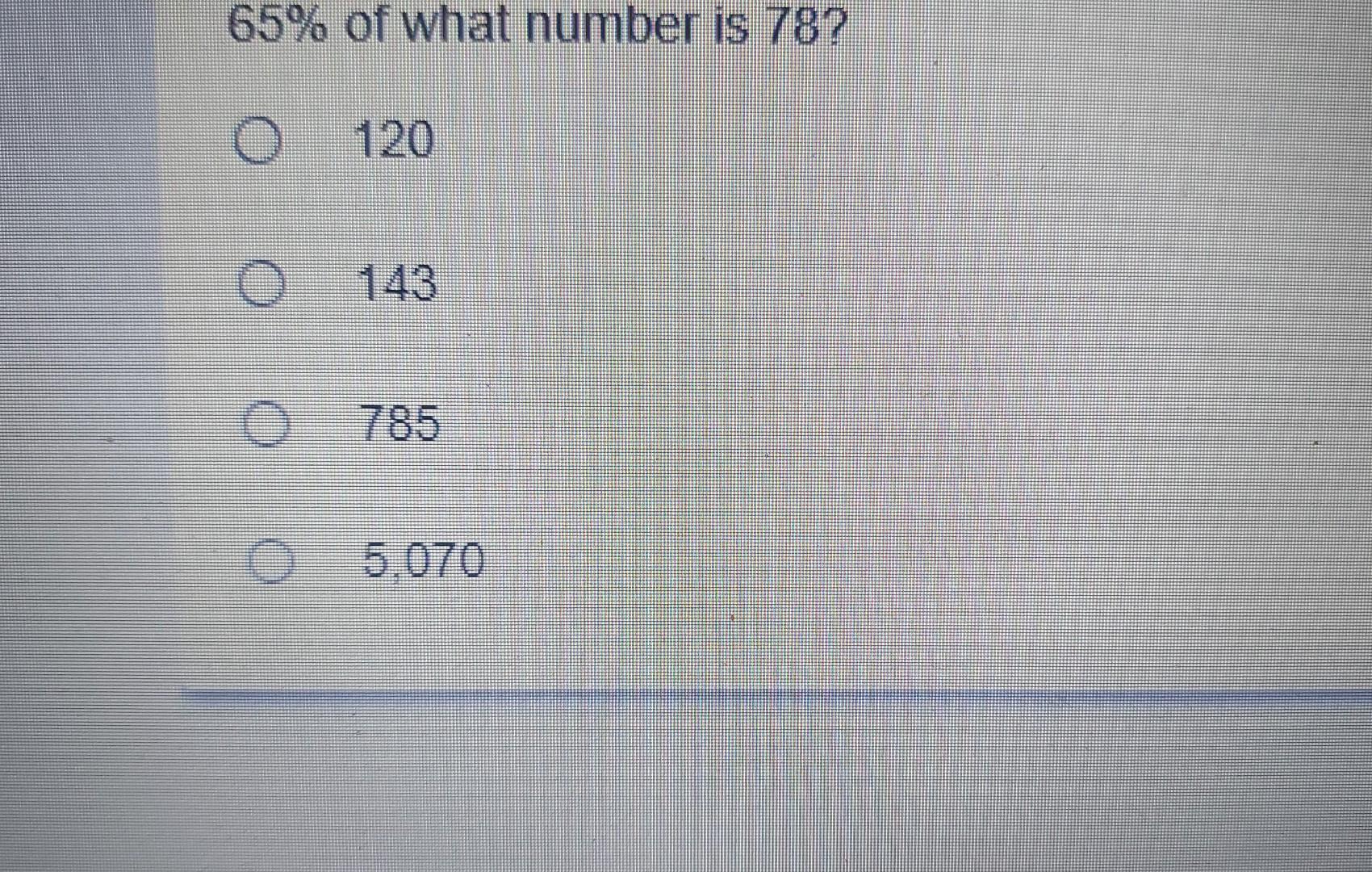 Solved 65 Of What Number Is 78 120 143 785 5 070 Chegg