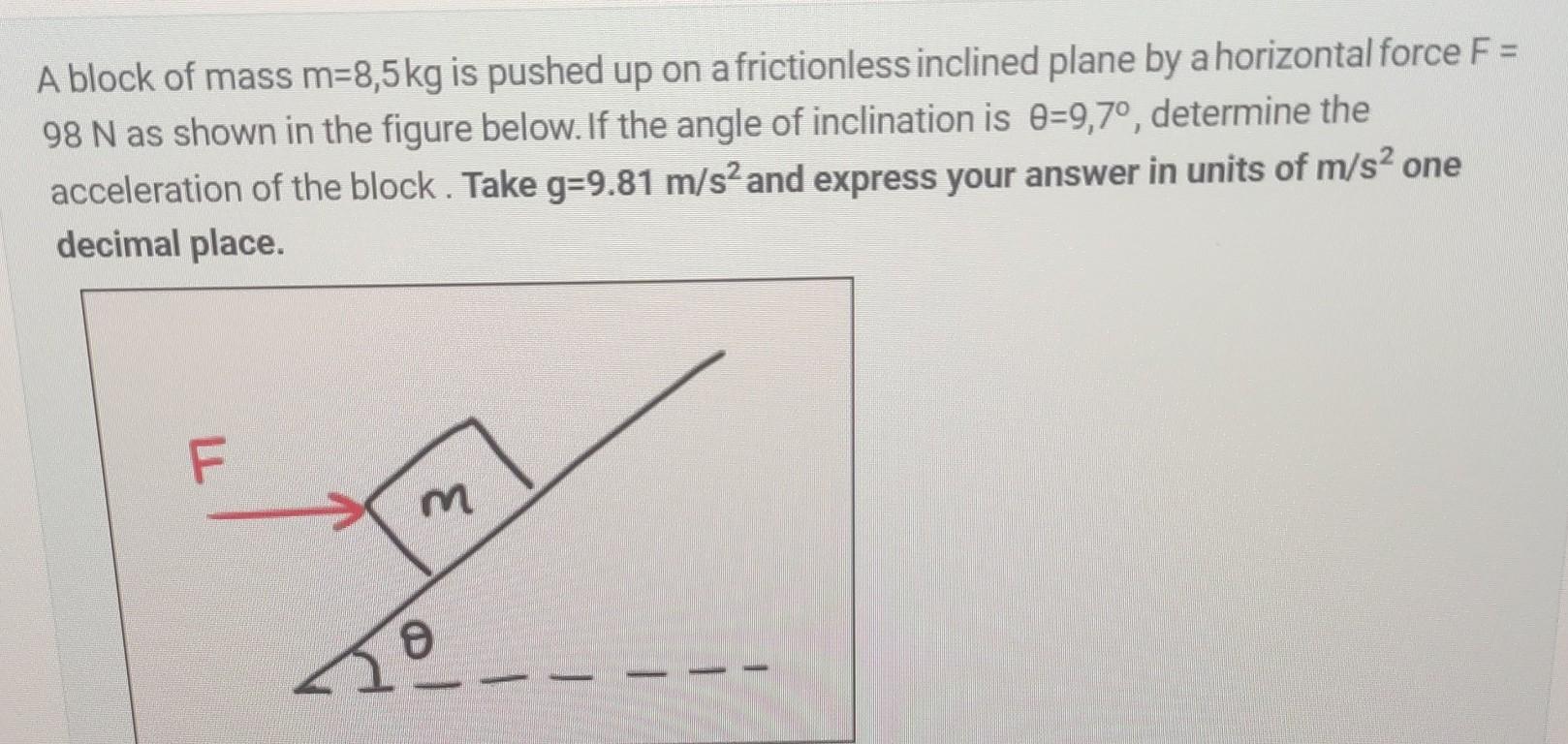 Solved A block of mass m=8,5 kg is pushed up on a | Chegg.com