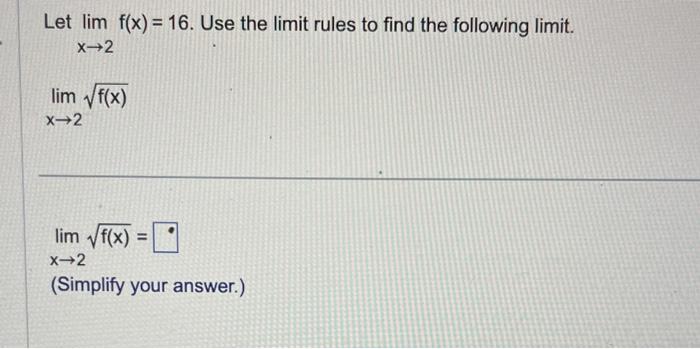 Solved Let limx→2f(x)=16. Use the limit rules to find the | Chegg.com