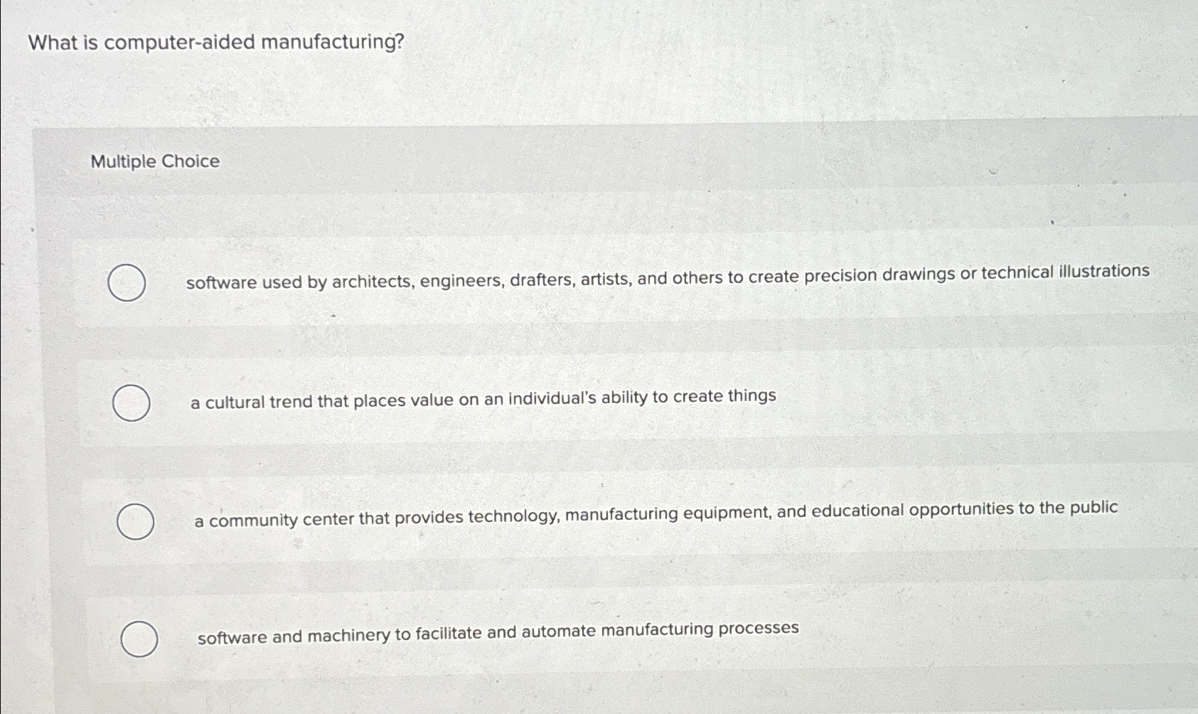 Solved What is computer-aided manufacturing?Multiple | Chegg.com