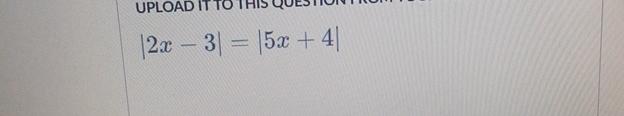 Solved |2x-3|=|5x+4| | Chegg.com