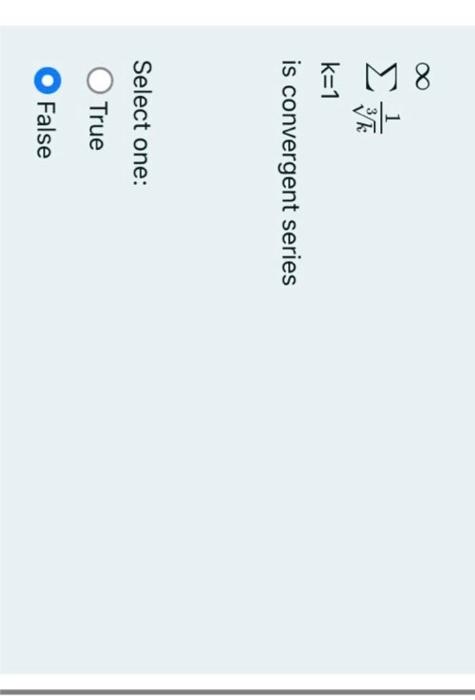 Solved ∑k=13k1 is convergent series Select one: True False | Chegg.com