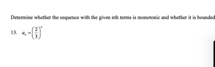 Solved DETERMINE WHETHER THE SEQUENCE WITH THE GIVEN NTH | Chegg.com