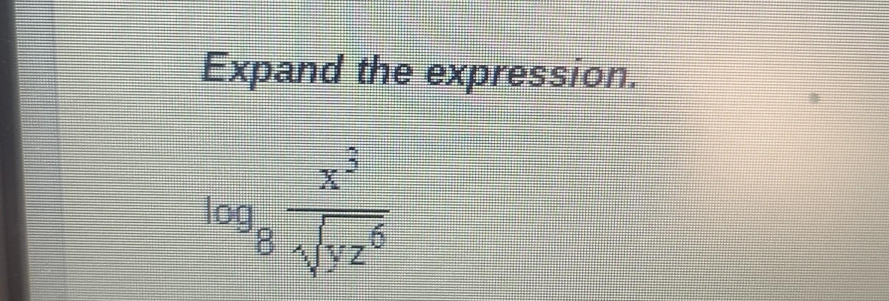 Solved Expand the expression. log8yz6x3 | Chegg.com