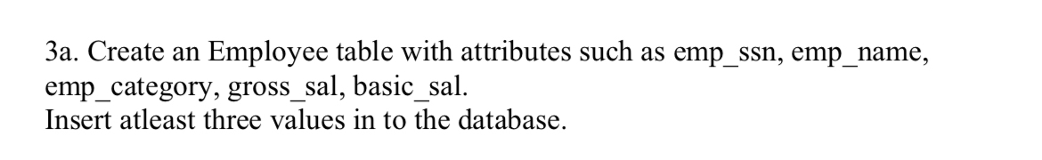 Solved 3a. ﻿Create an Employee table with attributes such as | Chegg.com