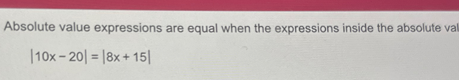 Solved Absolute value expressions are equal when the | Chegg.com