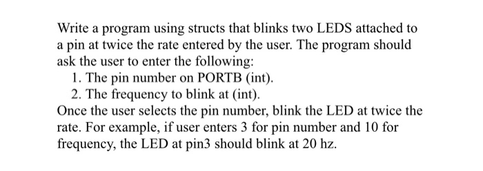 Write a program using structs that blinks two LEDS | Chegg.com