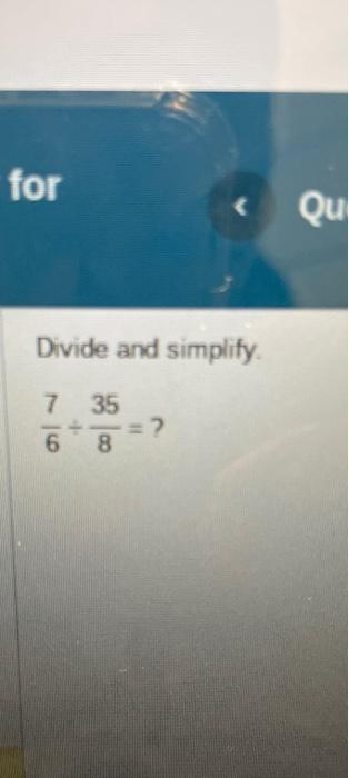 Solved Divide and simplify. 67÷835=? | Chegg.com