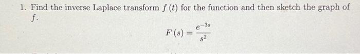 Solved 1. Find the inverse Laplace transform f(t) for the | Chegg.com