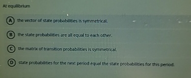 Solved At equilibriumthe vector of state probabilities is | Chegg.com
