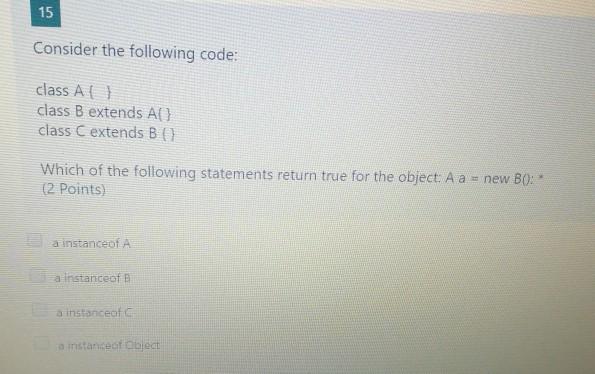 Solved Consider the following code : class A class B extends | Chegg.com
