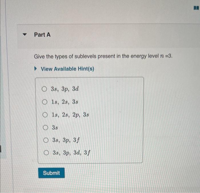 Solved Give the types of sublevels present in the energy | Chegg.com