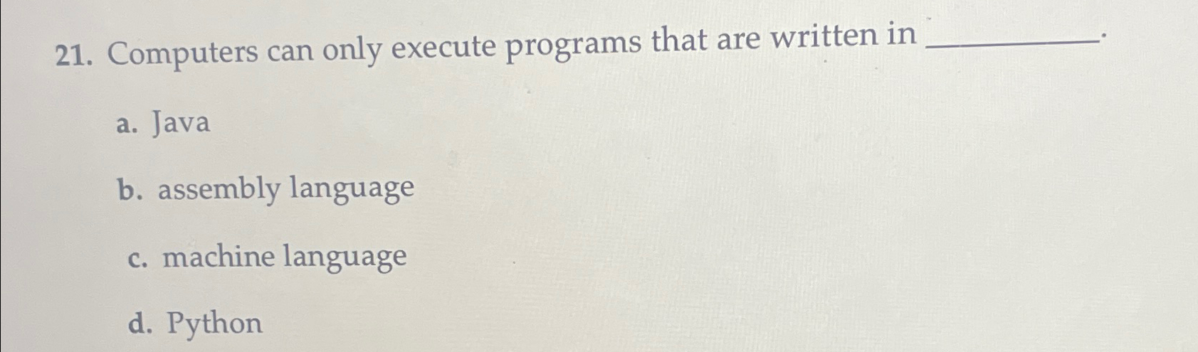 Solved Computers can only execute programs that are written | Chegg.com