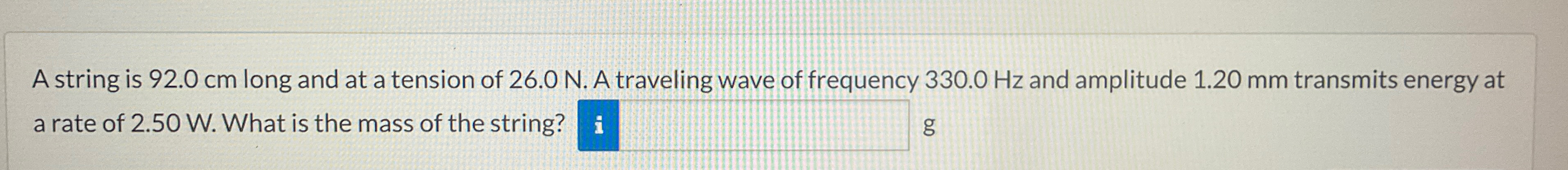 Solved A string is 92.0cm ﻿long and at a tension of 26.0N. | Chegg.com