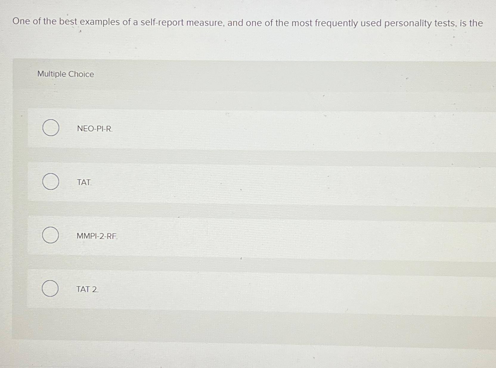 Solved One of the best examples of a self-report measure, | Chegg.com