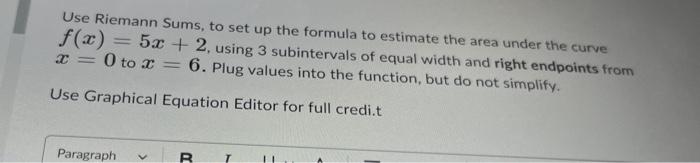 Solved Use Riemann Sums, to set up the formula to estimate | Chegg.com