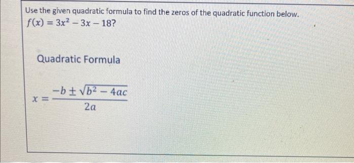 Solved Use the given quadratic formula to find the zeros of | Chegg.com