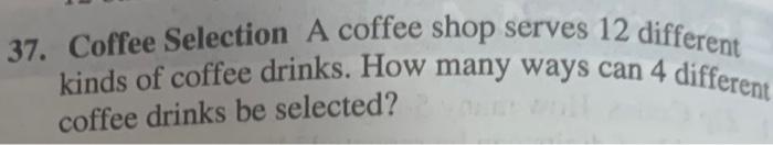Solved 37. Coffee Selection A coffee shop serves 12 | Chegg.com