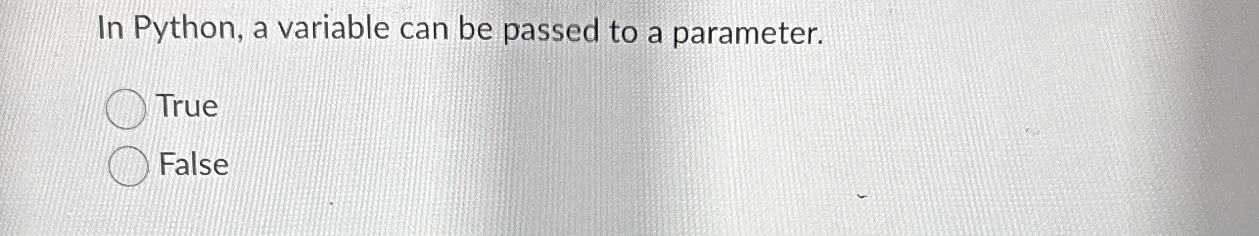 Solved In Python, a variable can be passed to a parameter. | Chegg.com