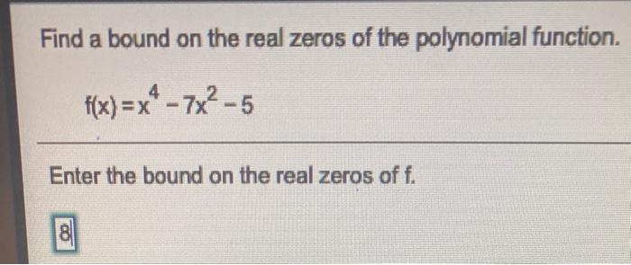 Solved Find a bound on the real zeros of the polynomial | Chegg.com