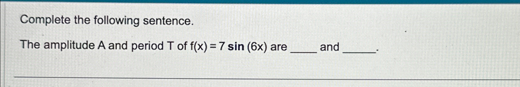 Solved Complete the following sentence.The amplitude A and | Chegg.com
