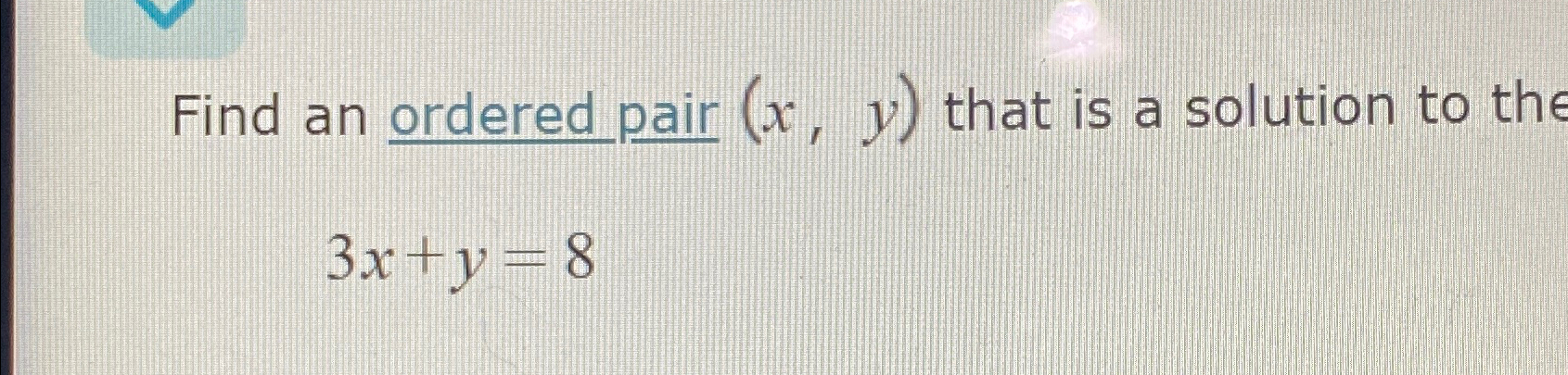 Solved Find an ordered pair (x,y) ﻿that is a solution to | Chegg.com