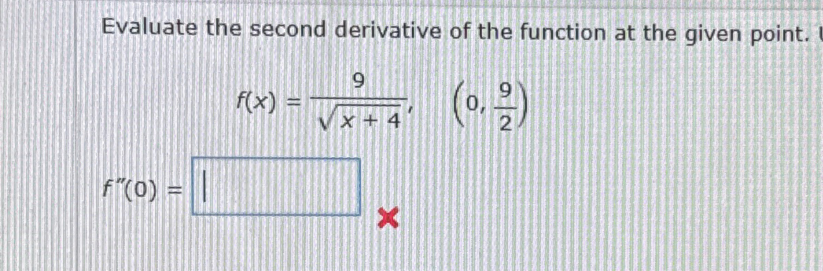 Solved Evaluate the second derivative of the function at the | Chegg.com