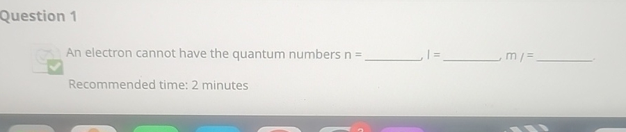 Question 1An electron cannot have the quantum numbers | Chegg.com