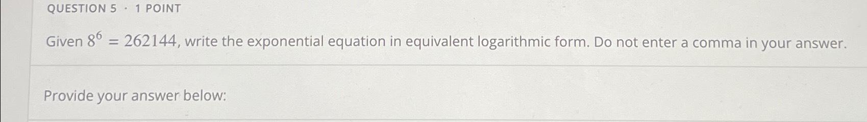 Solved QUESTION 5 - 1 ﻿POINTGiven 86=262144, ﻿write the | Chegg.com