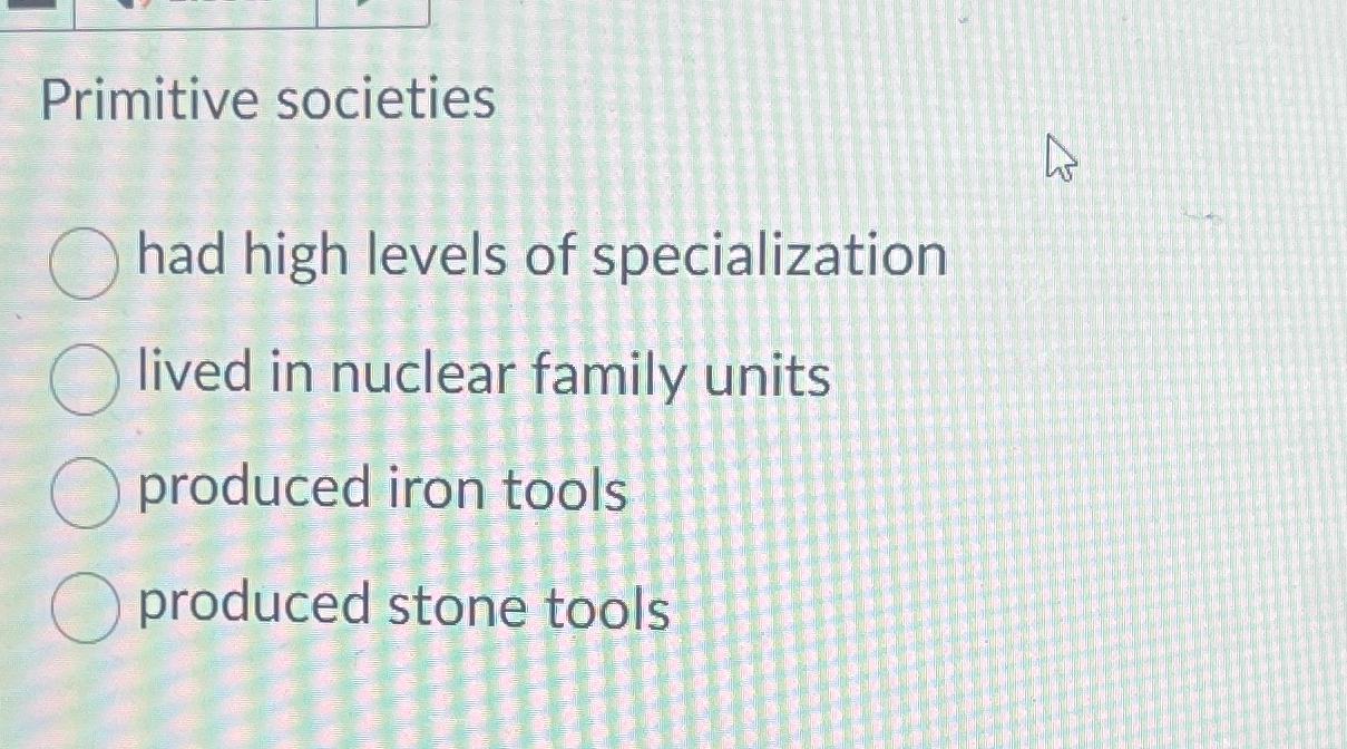 Solved Primitive societieshad high levels of | Chegg.com