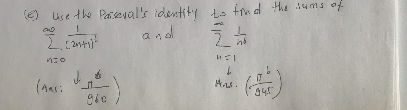 Solved (e) ﻿Use the Parseval's identity to find the sums | Chegg.com