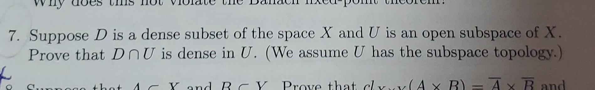 Solved 7. Suppose D is a dense subset of the space X and U | Chegg.com