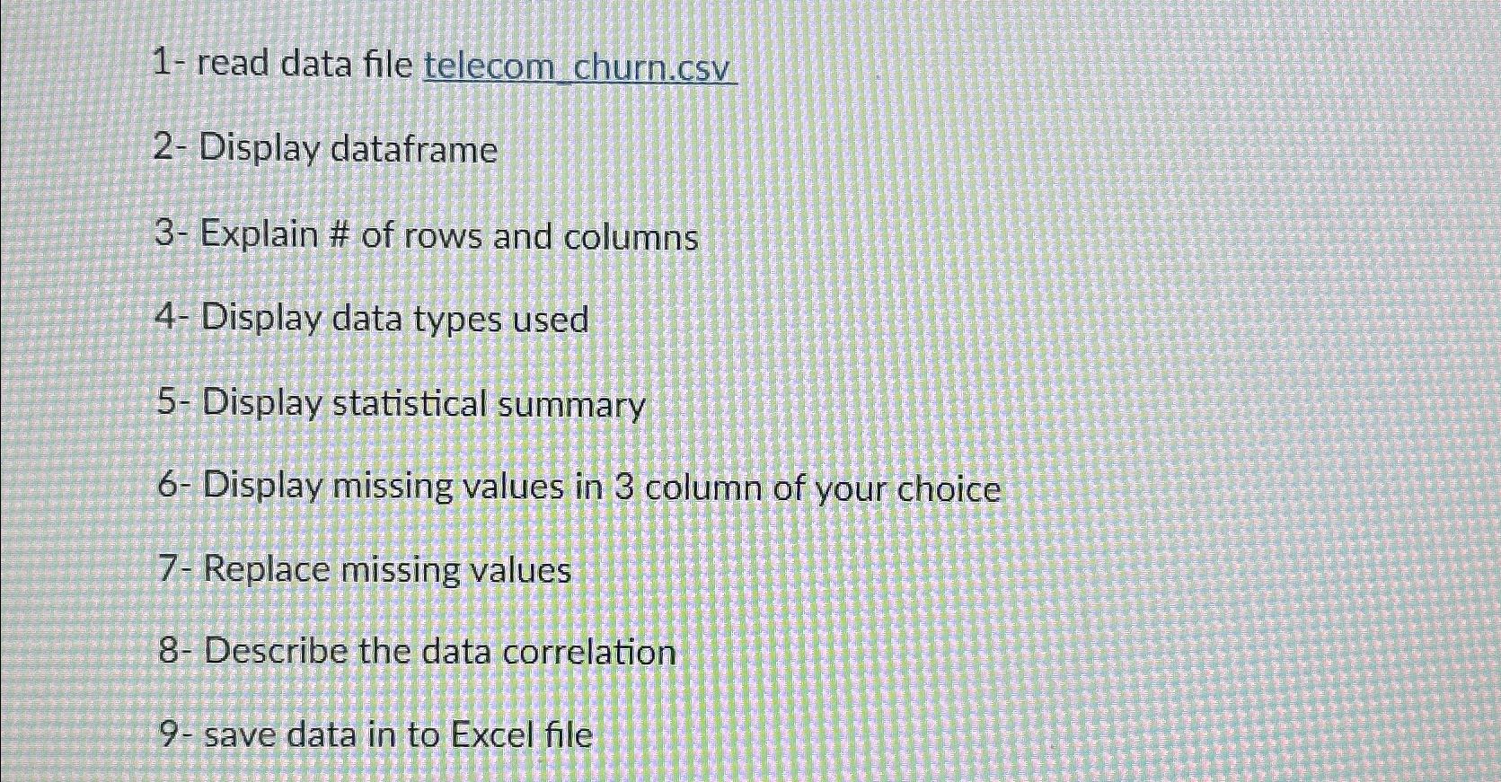 Solved 1- read data file telecom churn.csv2- Display | Chegg.com Solved 1- read data file telecom churn.csv2- Display | Chegg.com