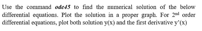 Solved Use the command ode45 to find the numerical solution | Chegg.com