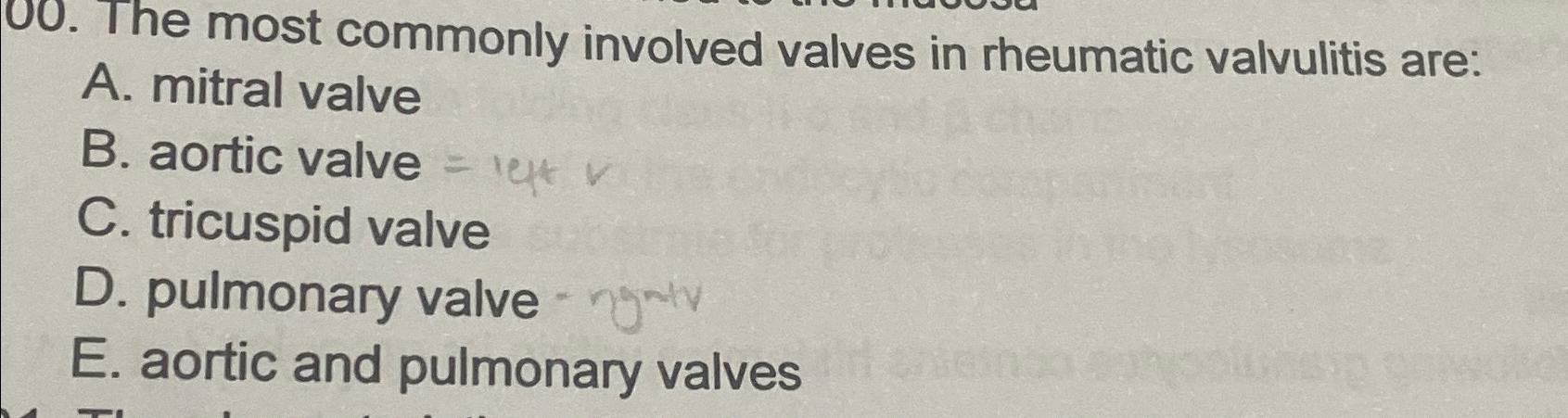 Solved W0. ﻿The most commonly involved valves in rheumatic | Chegg.com