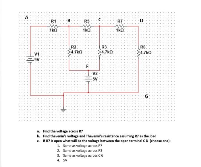 Solved A A B C D R1 W 160 R5 w 1ΚΩ R7 w 1k0 R2 54.7ΚΩ: R3 | Chegg.com