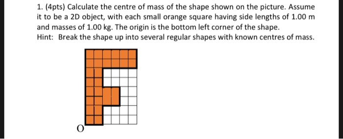 Solved 1. (4pts) Calculate the centre of mass of the shape | Chegg.com