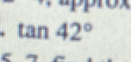 Solved Tan 42 ﻿degrees to the nearest thousandth | Chegg.com