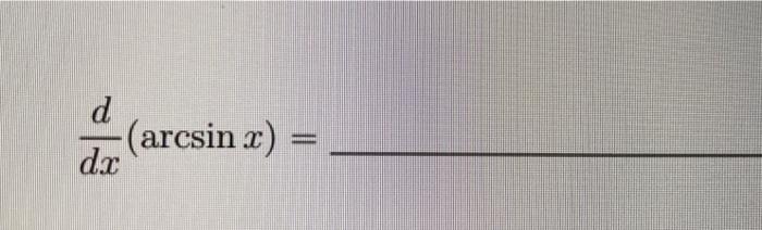 Solved 5. [20 pts] The derivative of the arcsine function | Chegg.com