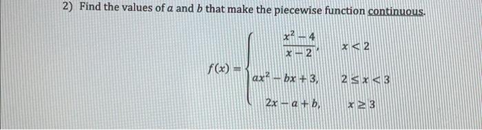 Solved 2) Find the values of a and b that make the piecewise | Chegg.com