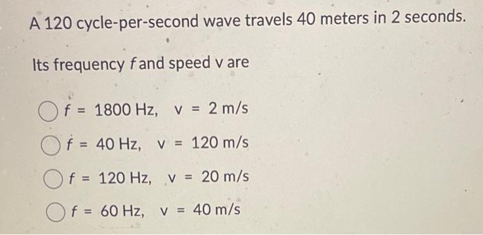 Solved A 120 cycle-per-second wave travels 40 meters in 2 | Chegg.com
