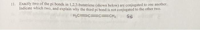 Solved 11. Exactly two of the pi bonds in 1,2,3-butatriene | Chegg.com