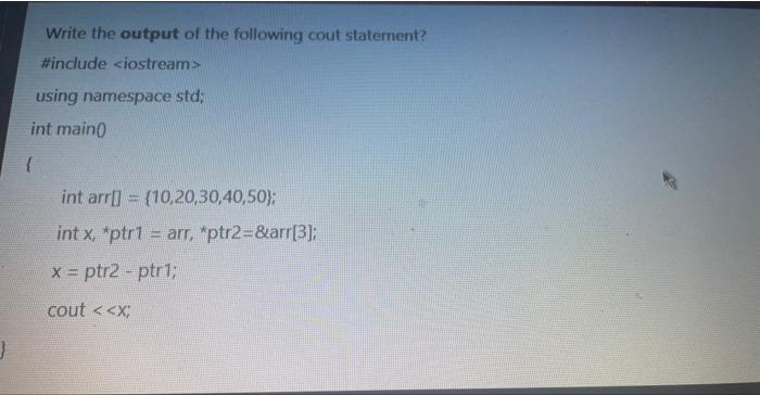 Solved Write The Output Of The Following Cout Statement