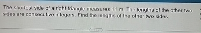 Solved The shortest side of a right triangle measures 11m. | Chegg.com