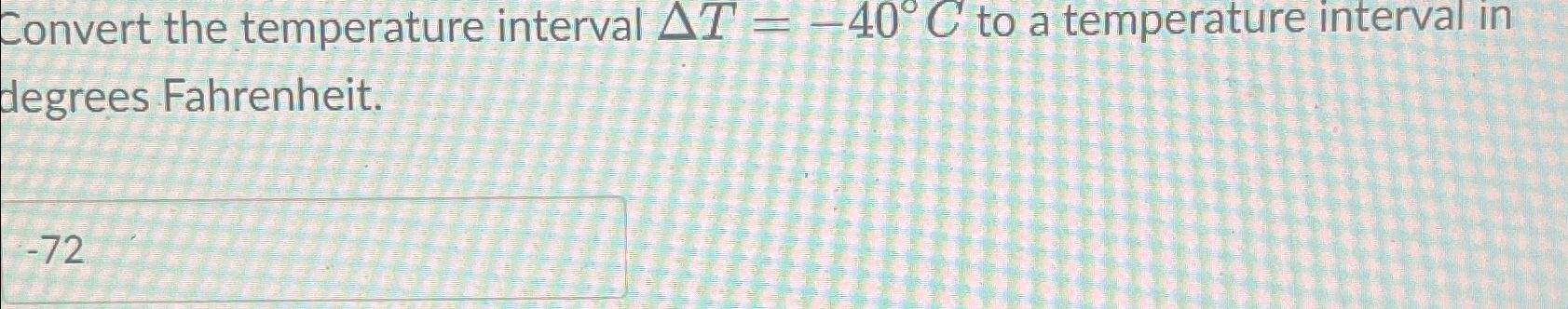 Solved Convert the temperature interval ΔT=-40°C ﻿to a | Chegg.com