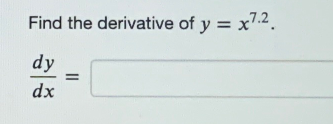 Solved Find the derivative of y=x7.2dydx= | Chegg.com