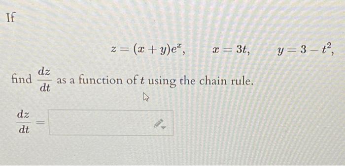 Solved If find dz dt z = (x+y)e", dz dt as a function of t | Chegg.com