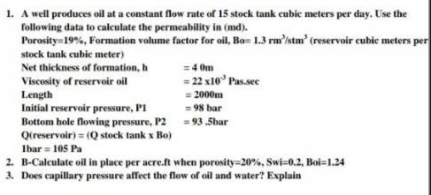 Solved 1. A well produces oil at a constant flow rate of 15 | Chegg.com