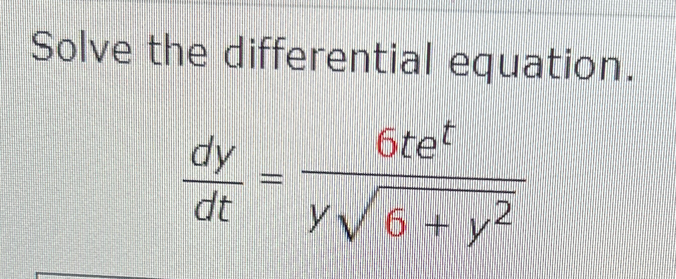 Solved Solve the differential equation.dydt=6tety6+y22 | Chegg.com